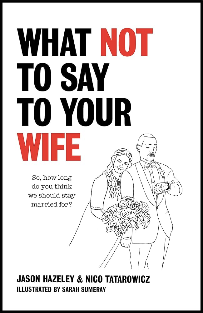 What Not to Say to Your Wife, Jason Hazeley, Nico Tatarowicz – The Book ...